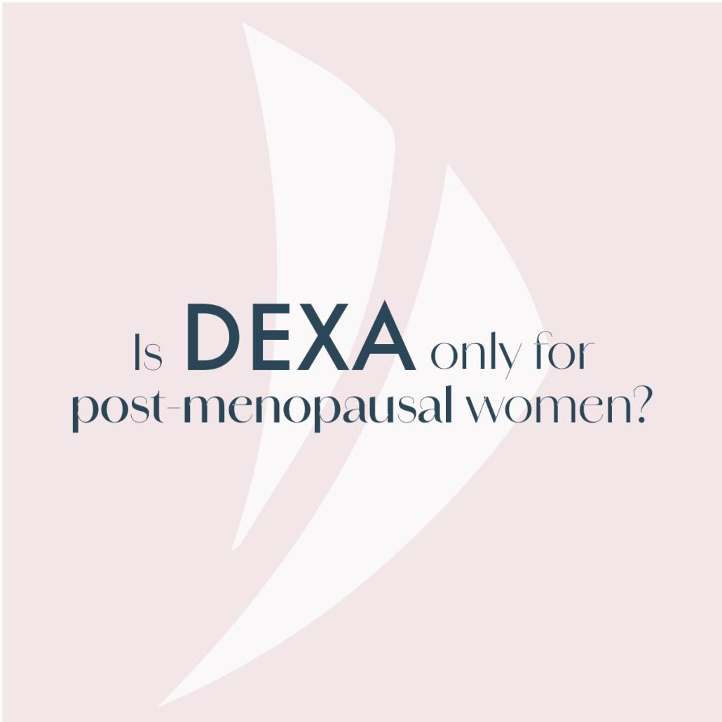 Is DEXA only for post-menopausal women? – MIC Radiology Group